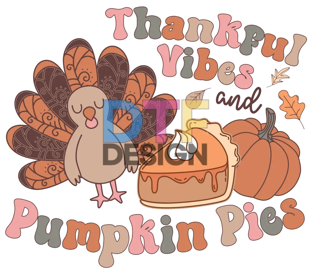 Thankful Vibes Pumpkin Pies– DTFDesign.com
