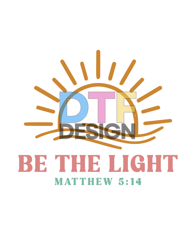 Be The Light Matthew– DTFDesign.com