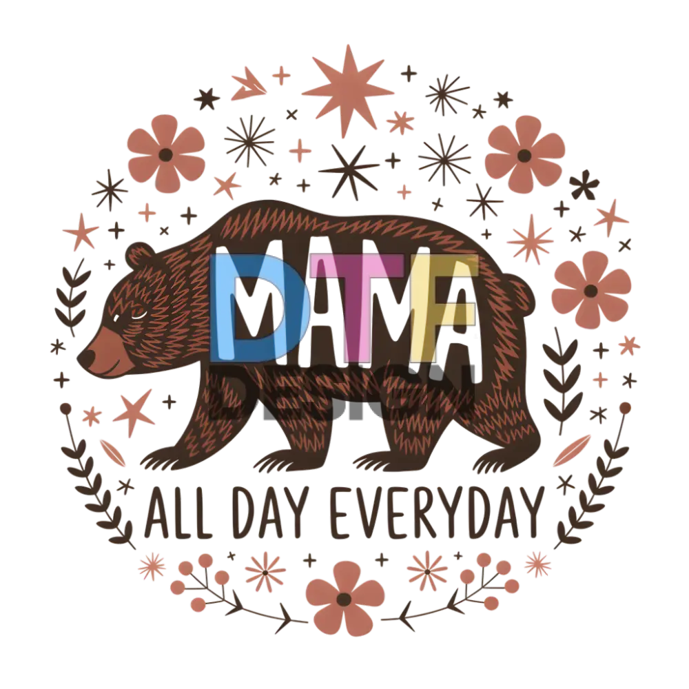 Mama All Day Everyday– DTFDesign.com