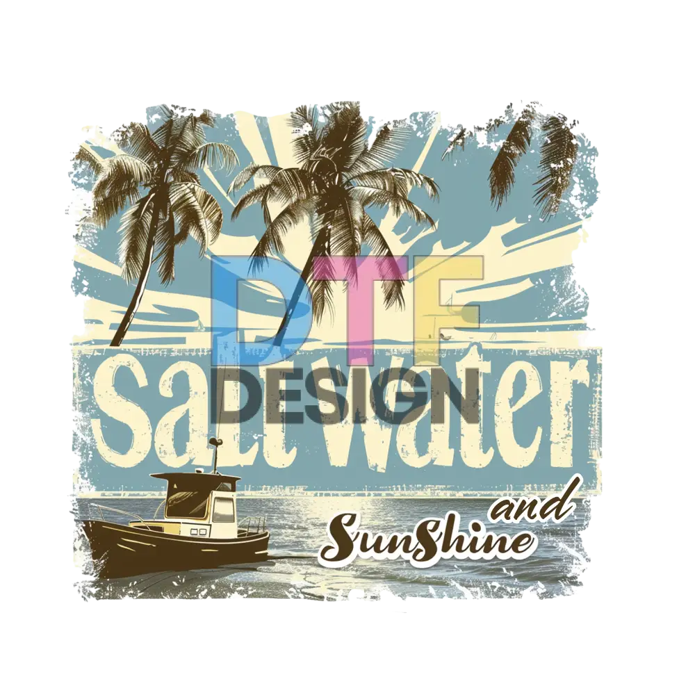 Salt Water And Sunshine– DTFDesign.com