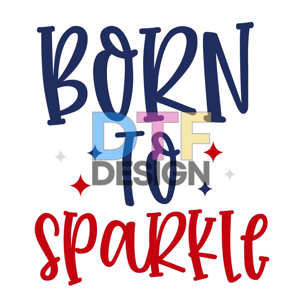 Born to Sparkle– DTFDesign.com